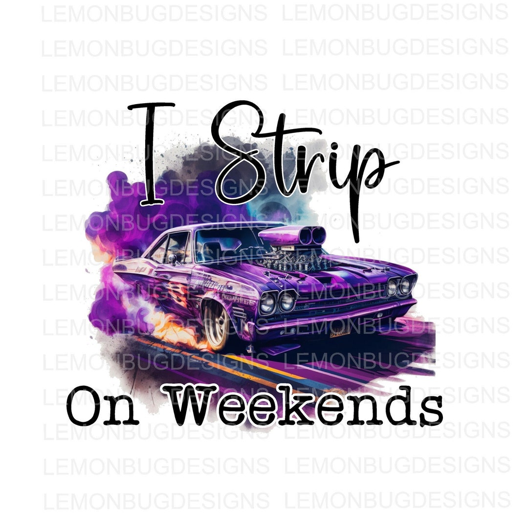 Drag Racing Png, on Weekends I Strip Png, Hotrod Png, Drag Strip PNG ...
