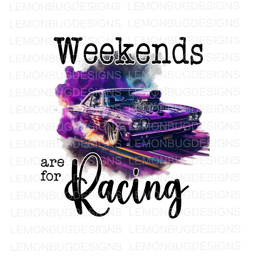 Drag Racing Png, Weekends Are for Racing Png, Hotrod Png, Drag Strip ...