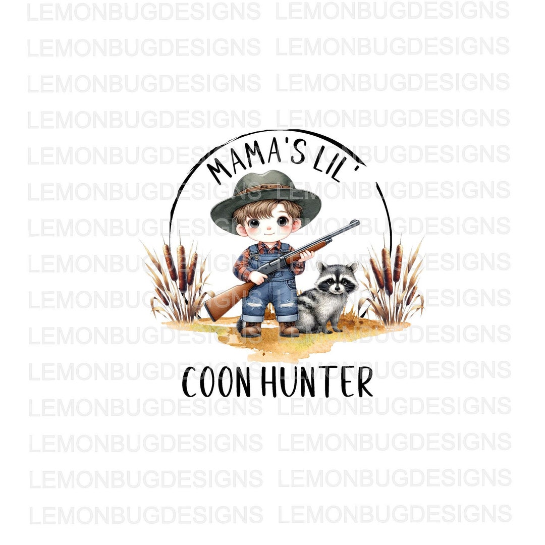 Mama's Lil' Coon Hunter Png, Lil' Coon Hunter PNG, Hunting PNG, Racoon ...