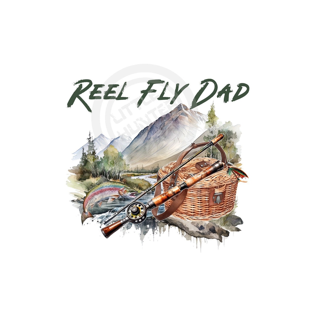 Reel Fly Dad Png, Father's Day Gift, Trout Fishing PNG, Dad PNG , Sublimation, Digital File ...