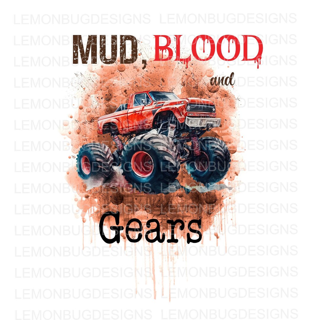 Mud, Blood, and Gears PNG, Mud PNG, Mudding Png, Monster Truck Png ...
