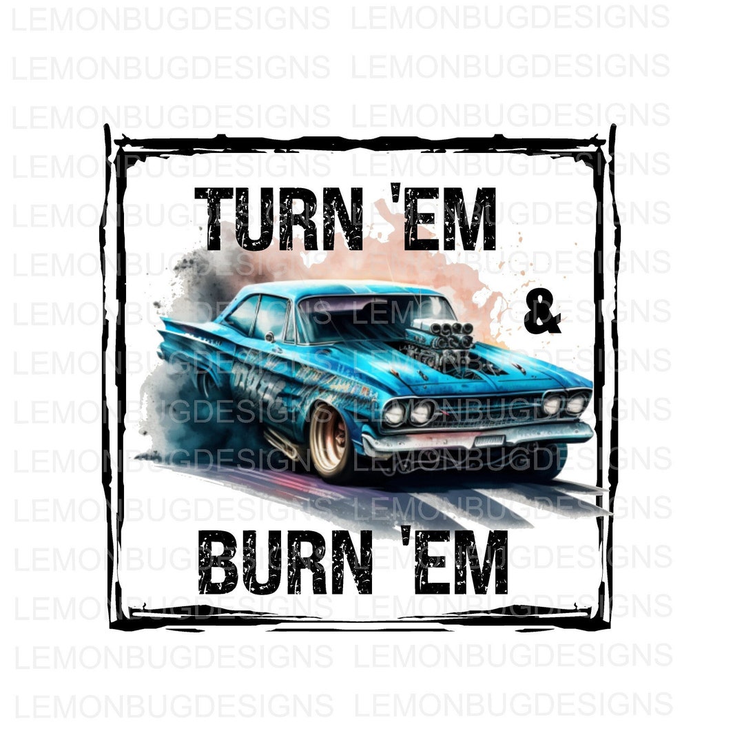 Drag Racing Png, Turn 'em and Burn 'em Png, Hotrod Png, Drag Strip PNG ...