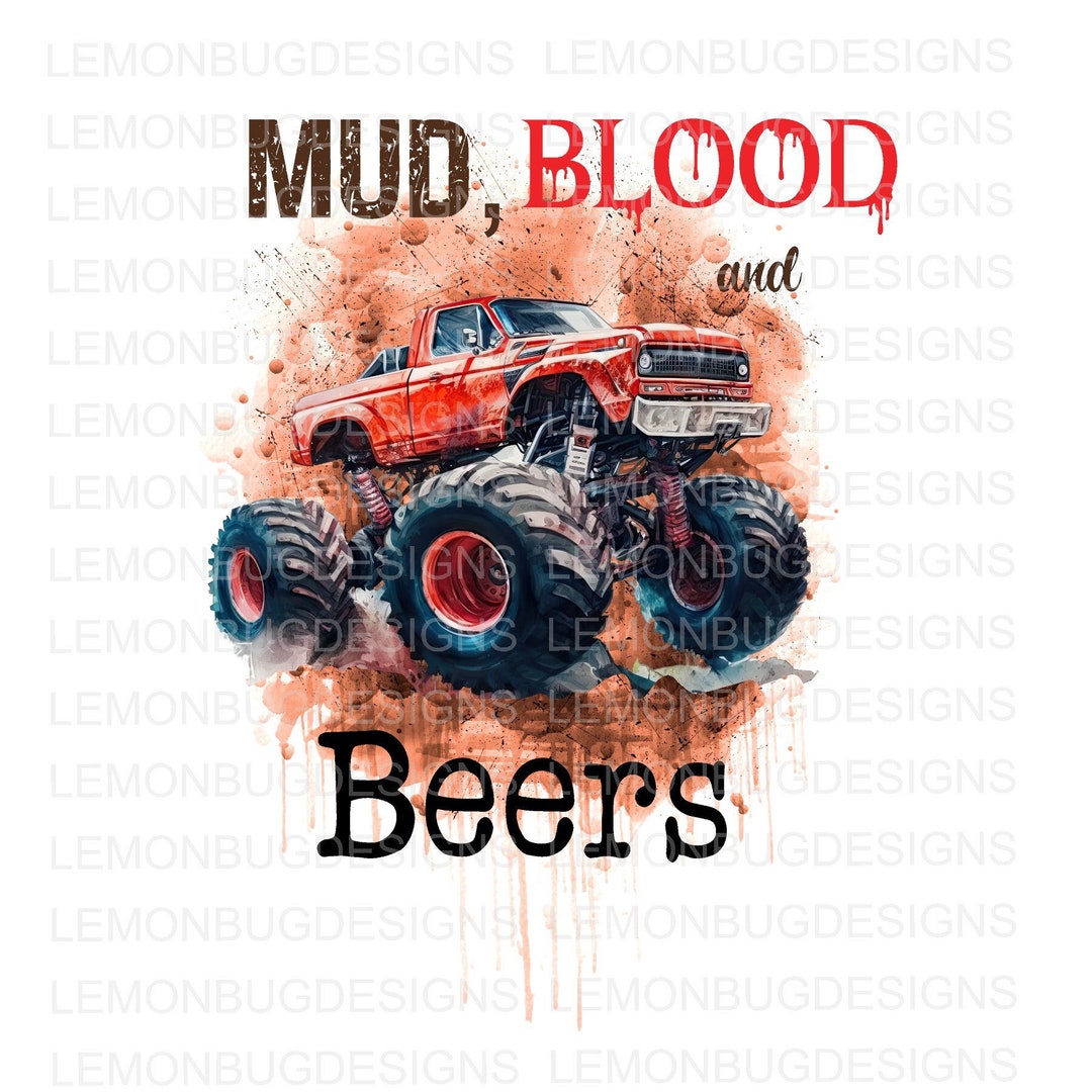 Mud, Blood, and Beers PNG, Mud PNG, Mudding Png, Monster Truck Png ...