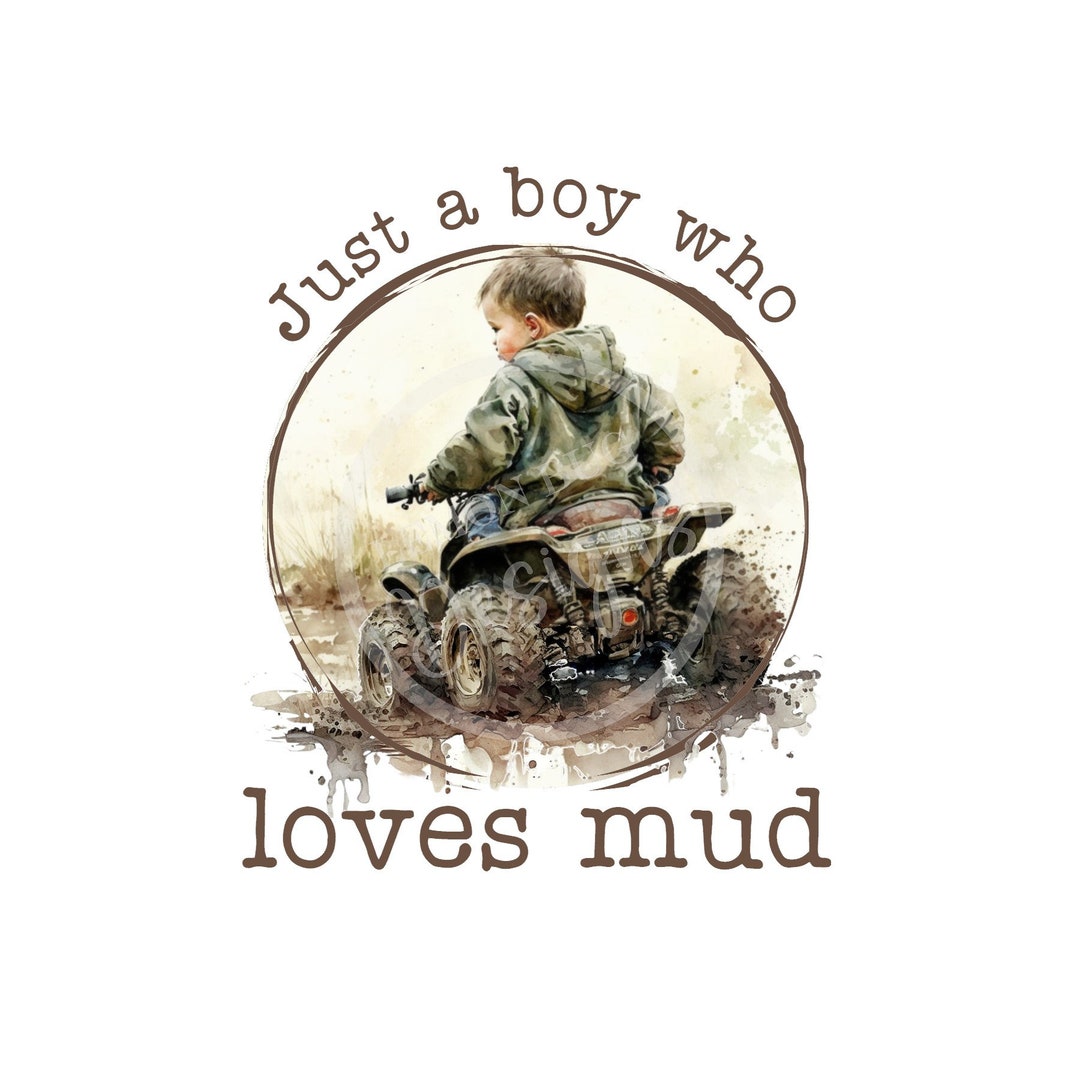 Just a Boy Who Loves Mud Png, Mud PNG | Dirt PNG| Dirty Boy Png | Sublimation | Sublimation ...