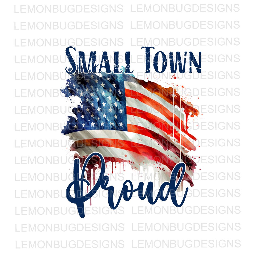 Small Town Proud American Flag PNG: Sublimation Design (digital ...