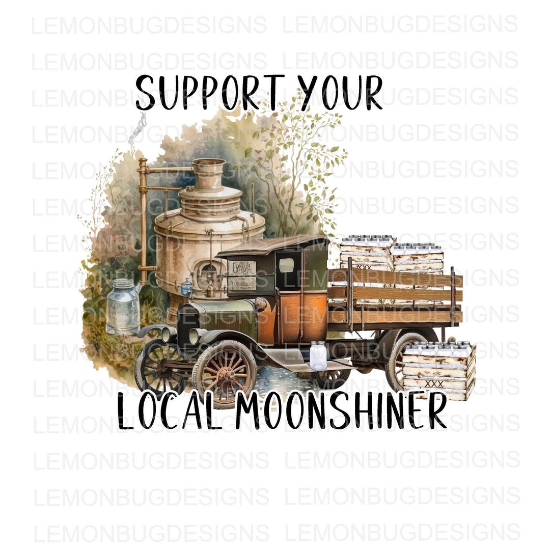 Support Your Local Moonshiner PNG (digital Download) - Etsy