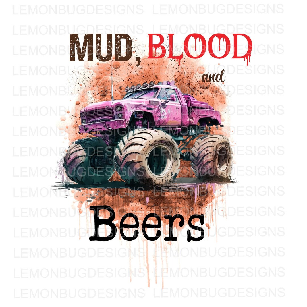 Mud, Blood, and Beers PNG, Mud PNG, Mudding Png, Monster Truck Png ...