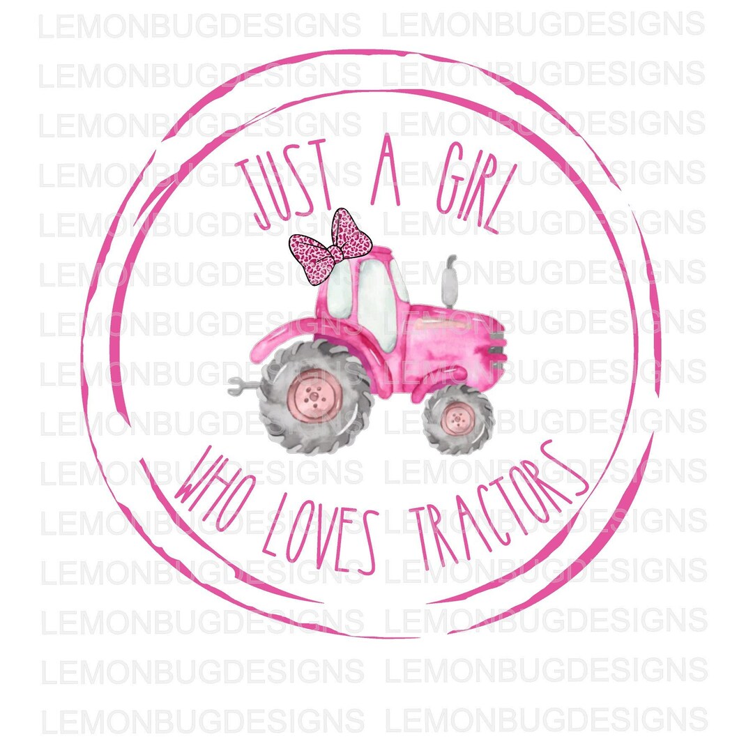 Just a Girl Who Loves Tractors PNG Pink Tractor PNG Tractor PNG ...