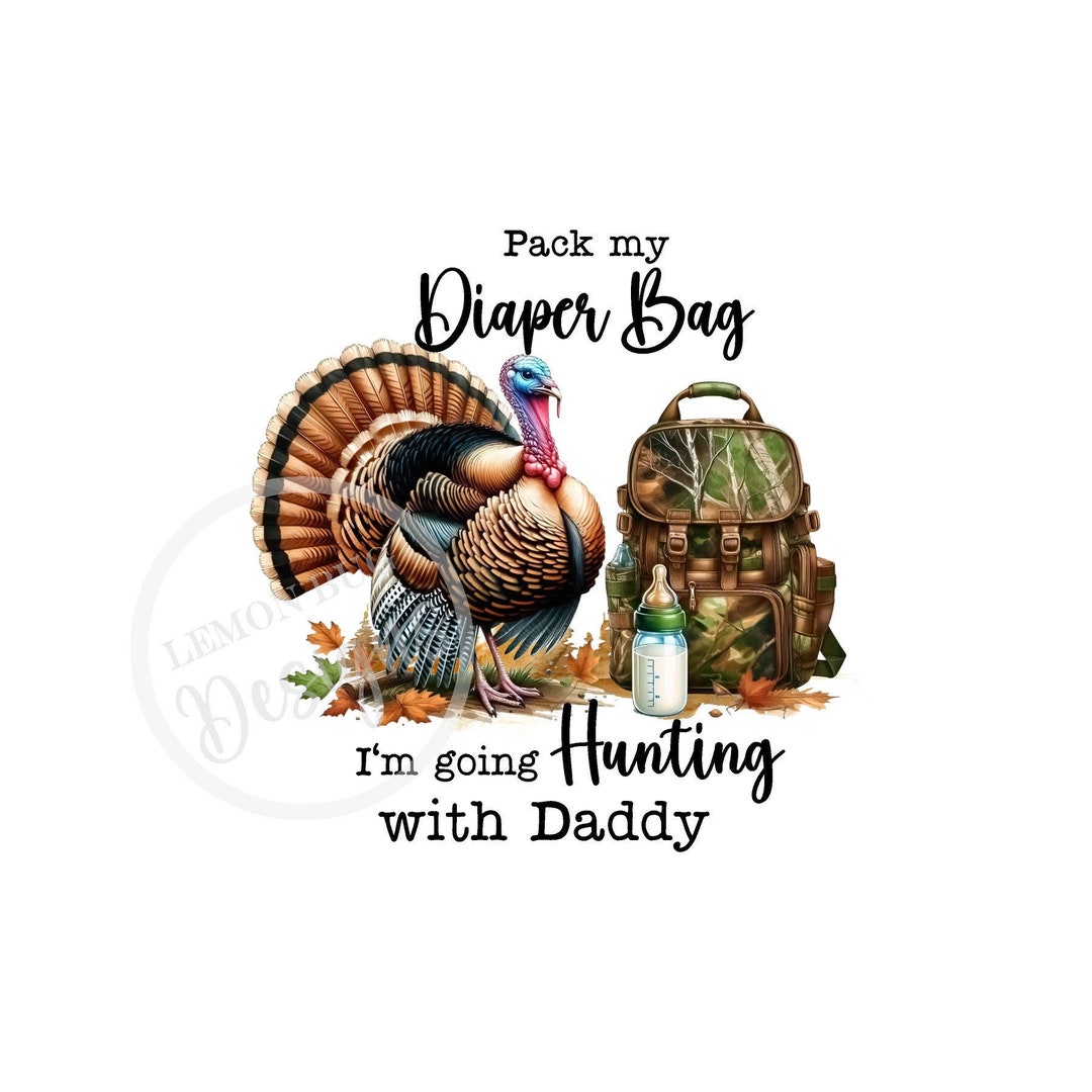 Hunting With Daddy PNG: Turkey, Diaper Bag Design (digital Download) - Etsy