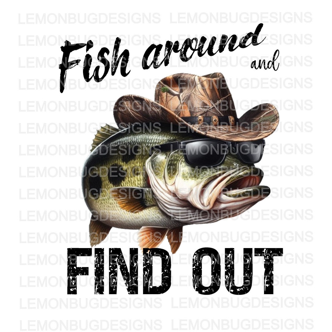 Fish Around and Find Out Png, Bucks and Beards PNG, Fishing PNG ...
