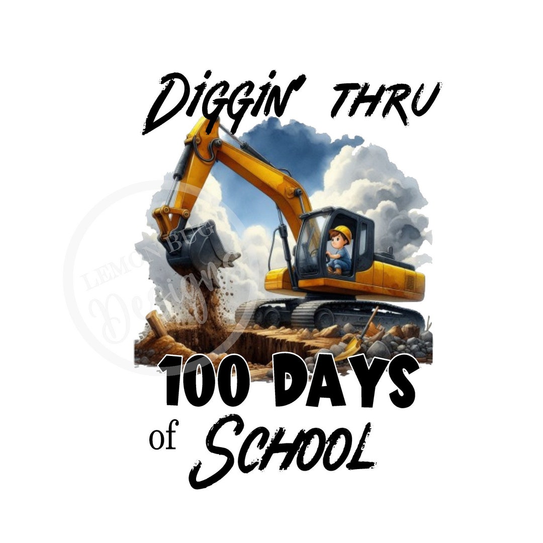 Diggin' Thru 100 Days of School Png, 100 Days of School PNG, Excavator ...