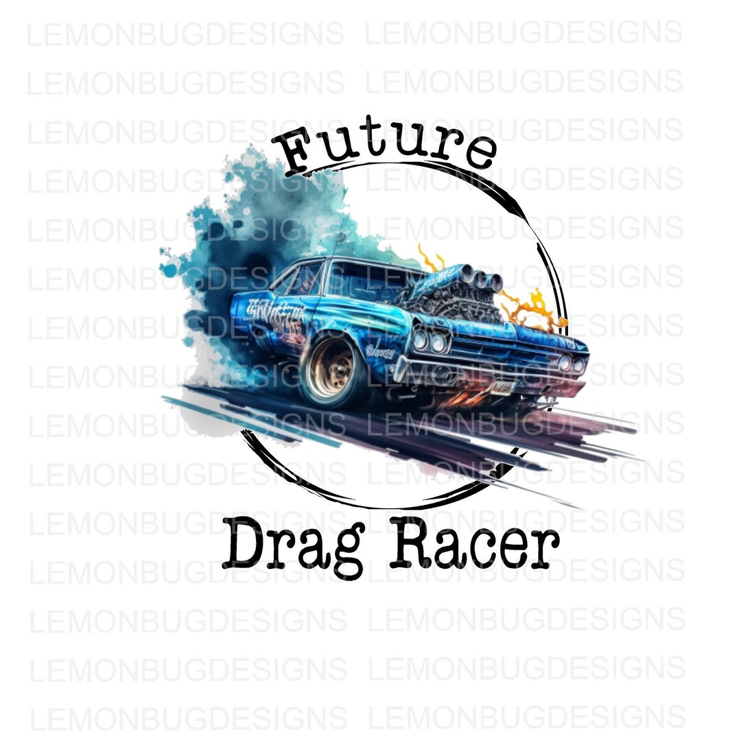 Future Drag Racer Png Drag Racing Png Turn 'em and Burn - Etsy