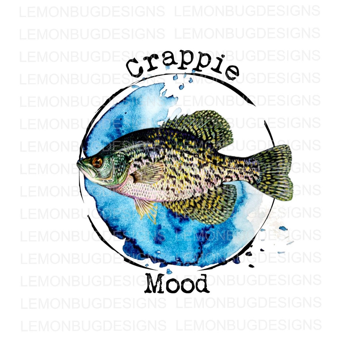 Crappie Mood PNG, Crappie PNG, Fishing PNG, Digital Download ...