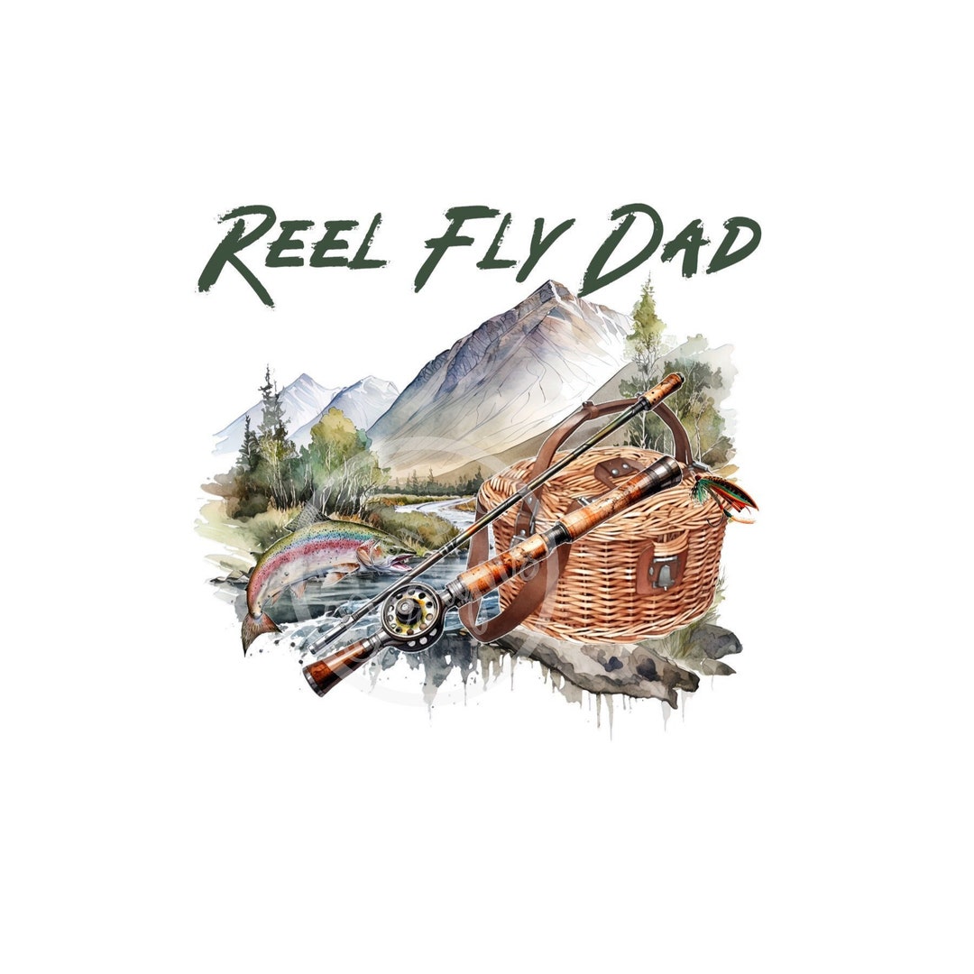 Reel Fly Dad Png, Father's Day Gift, Trout Fishing PNG, Dad PNG ...