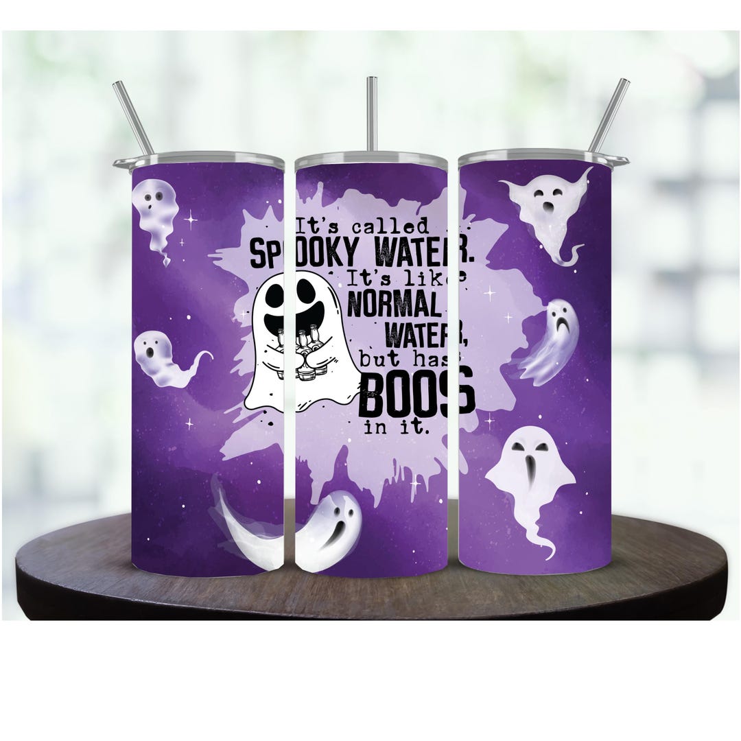 Spooky Water, It's Normal Water, but Has BOOS in It 20oz Metal Tumbler ...