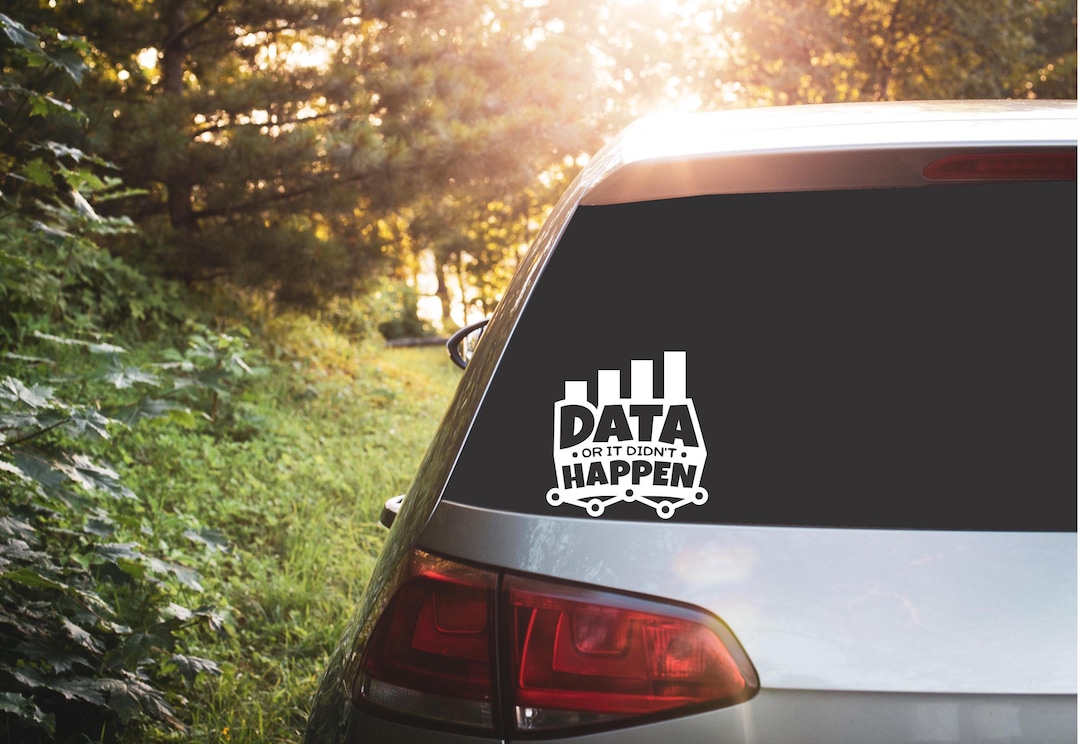 Data Analyst Sticker | Data Science Decal | Data or It Didn't Happen ...