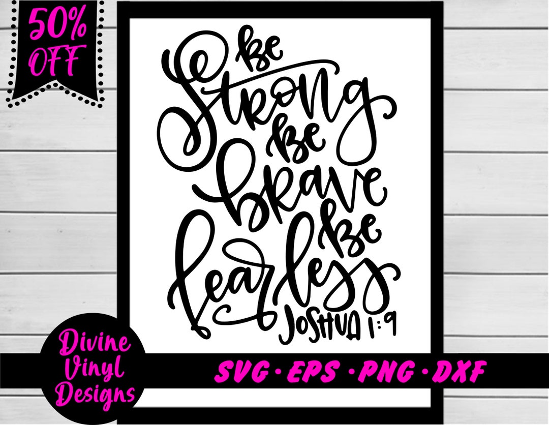 Be Brave Be Strong Be Fearless Svg, Quote SVG, Inspiration SVG, Png ...