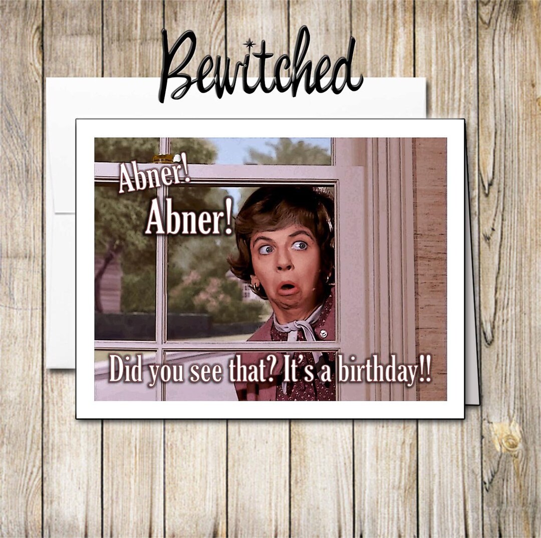 Bewitched abner Did You See That Funny Birthday Card, Card for Her ...