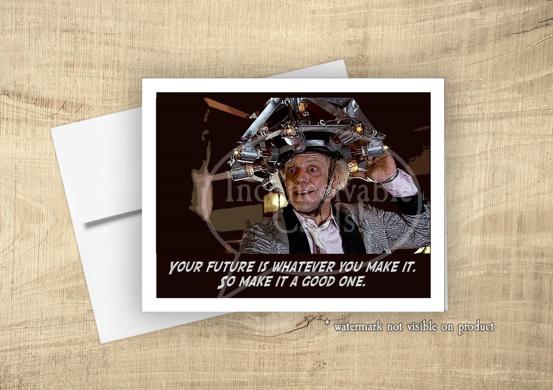 Funny Back to the Future - Your Future is What You Make It Card ...