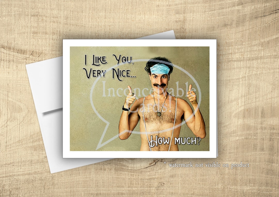 Borat -"i Like You, Very Nice" Card, Funny Romantic Card, Snarky Humor ...