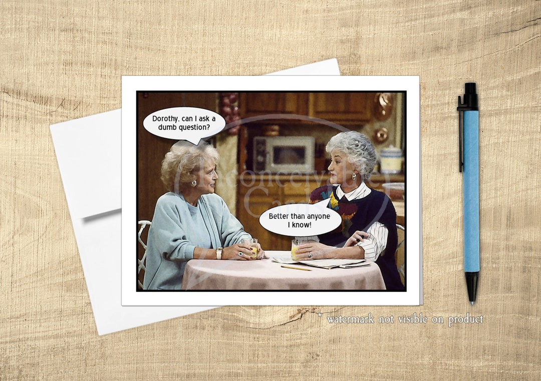 Funny Rose and Dorothy - "can I Ask a Stupid Question" Card for All ...