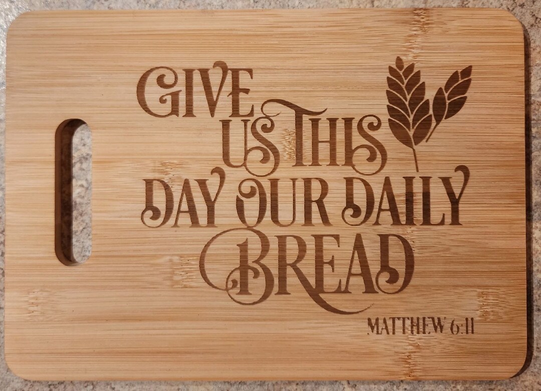 Give Us This Day Our Daily Bread, Cutting Board, Serving Tray ...