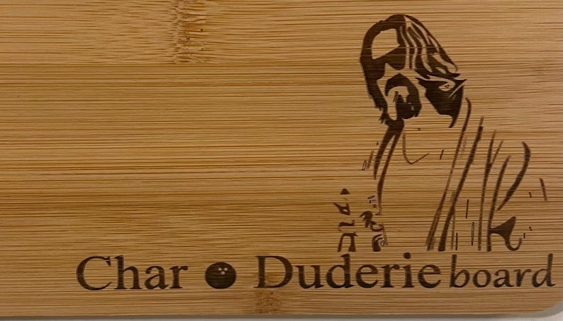 The Dude, Big Lebowski Themed, Char Duderie Board Custom Cutting Board ...