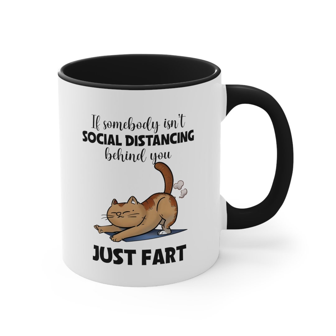 If Somebody Isn't Social Distancing Behind You Just Fart Coffee Mug ...
