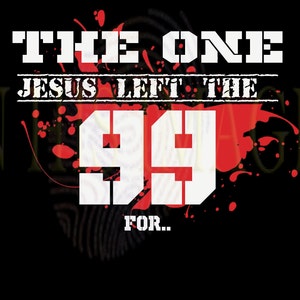 THE ONE Jesus Left the 99 For - Etsy