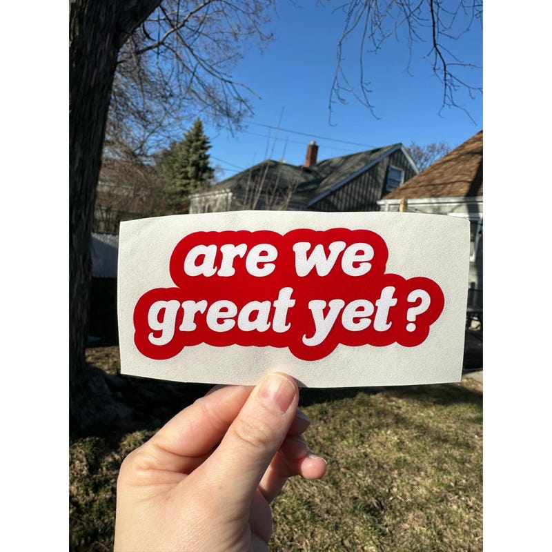 Are We Great yet Sticker - Etsy