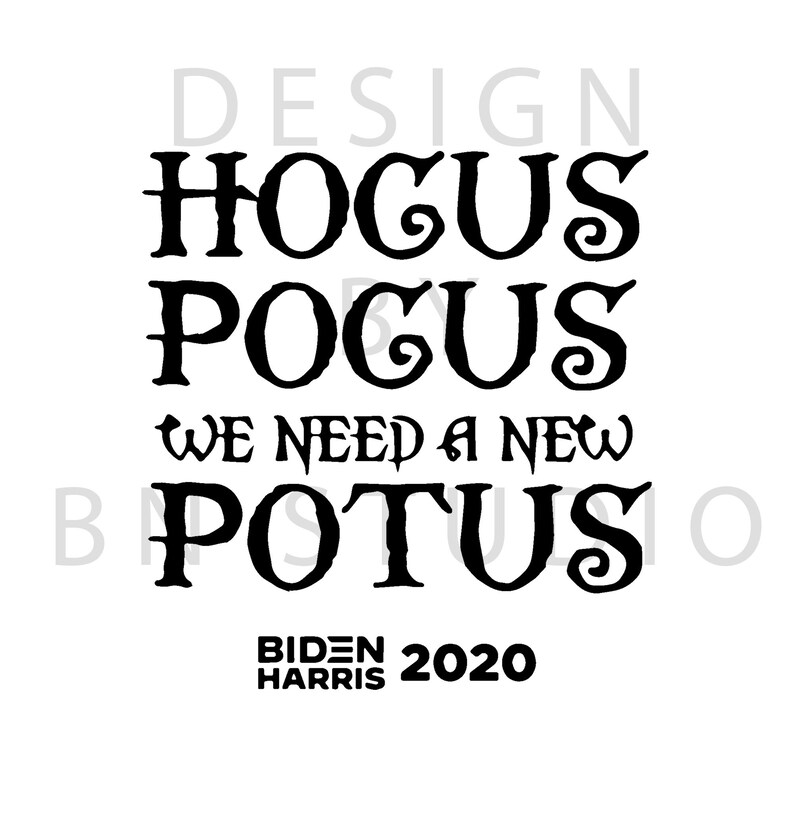 Hocus Pocus We Need A New POTUS Biden Harris 2020 SVG PNG Instant ...