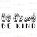 Be Kind American Sign Language SVG and PNG Instant Download - Etsy