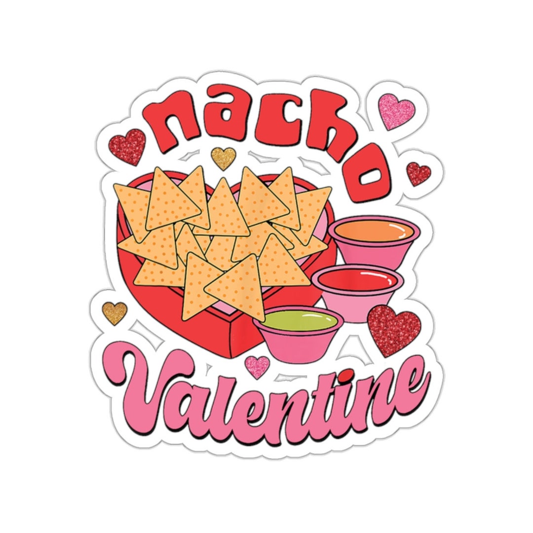 Nacho Valentine’s Day Sticker | Funny Nacho Sticker | Cute Food Lover ...