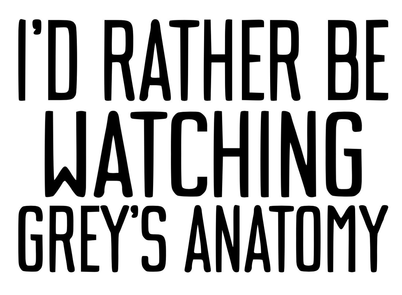Id Rather Be Watching Greys Anatomy Decal Etsy
