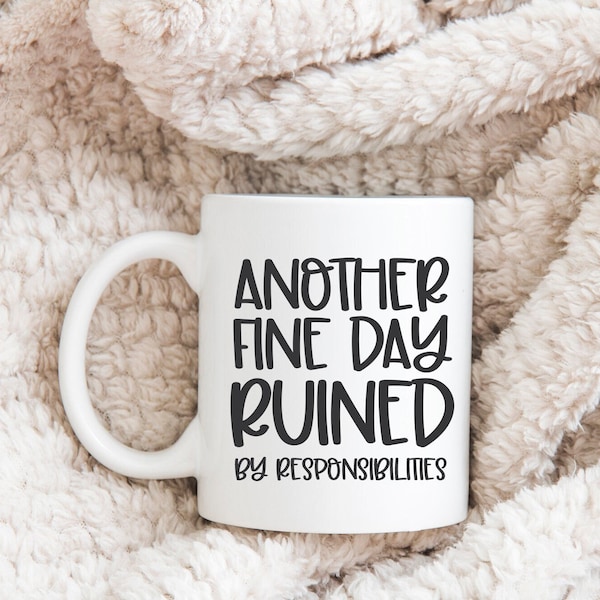 Another Fine Day Ruined by Responsibility Svg - Etsy