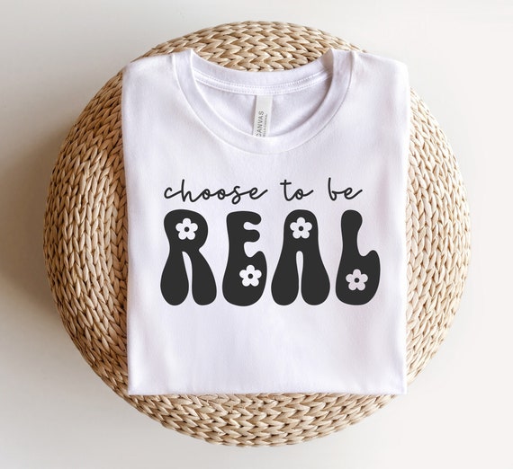 Choose to Be Real SVG Authentic Svg Choose to Be Kind Svg | Etsy