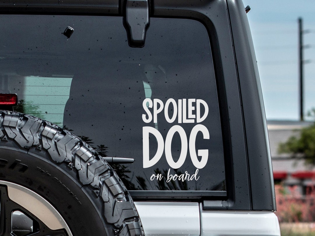 Spoiled Dog on Board SVG Dog Svg Funny Dog Svg Dog Sticker Svg Car ...