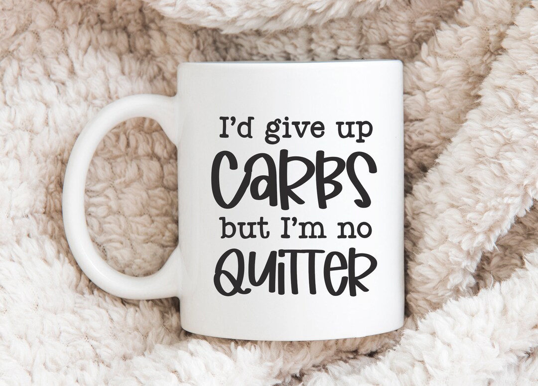 Carbs SVG I'd Give up Carbs but I'm No Quitter Svg Funny Quotes Svg ...