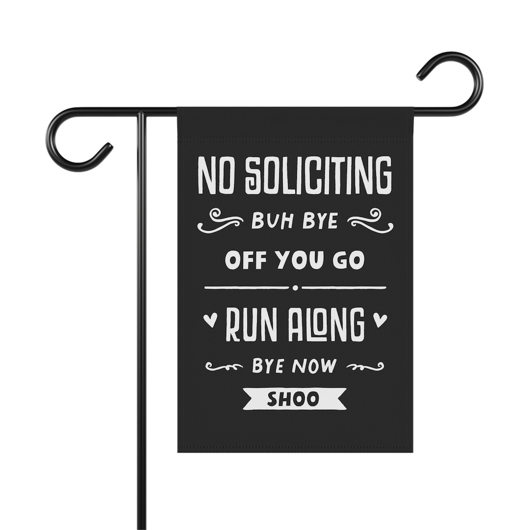No Soliciting Flag Funny Sign Garden Flag Buh Bye off You Go Run Along ...