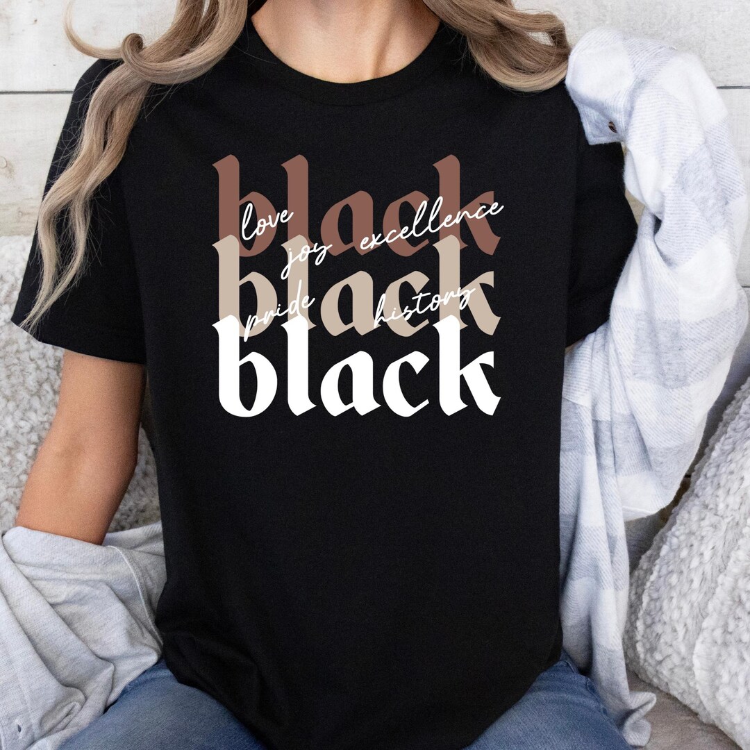 Black History Pride Shirt: Black Excellence Love Joy Tee, Melanin Pride ...