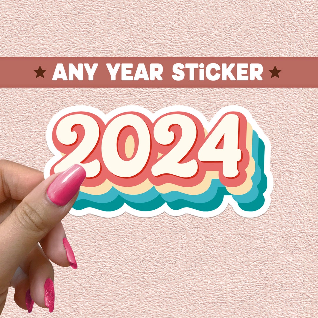 2024 Sticker Custom Year Sticker Waterproof Vinyl Stickers - Etsy