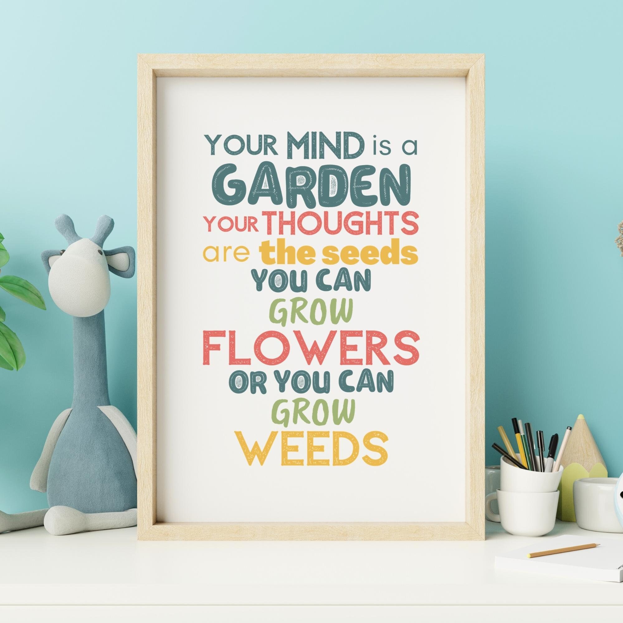 Your Mind is a Garden, Your Thoughts Are the Seeds, Positive Print Wall ...