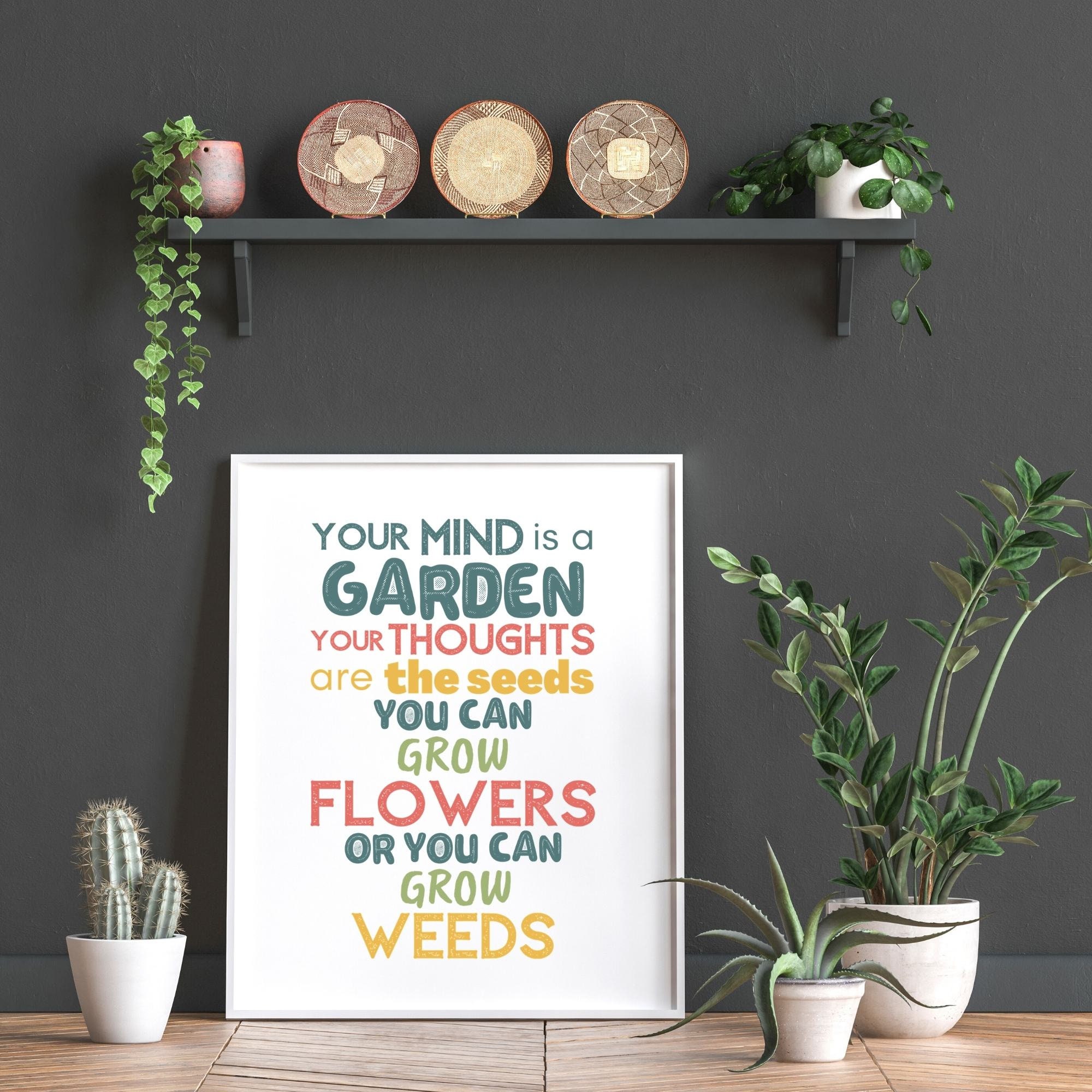 Your Mind is a Garden, Your Thoughts Are the Seeds, Positive Print Wall ...