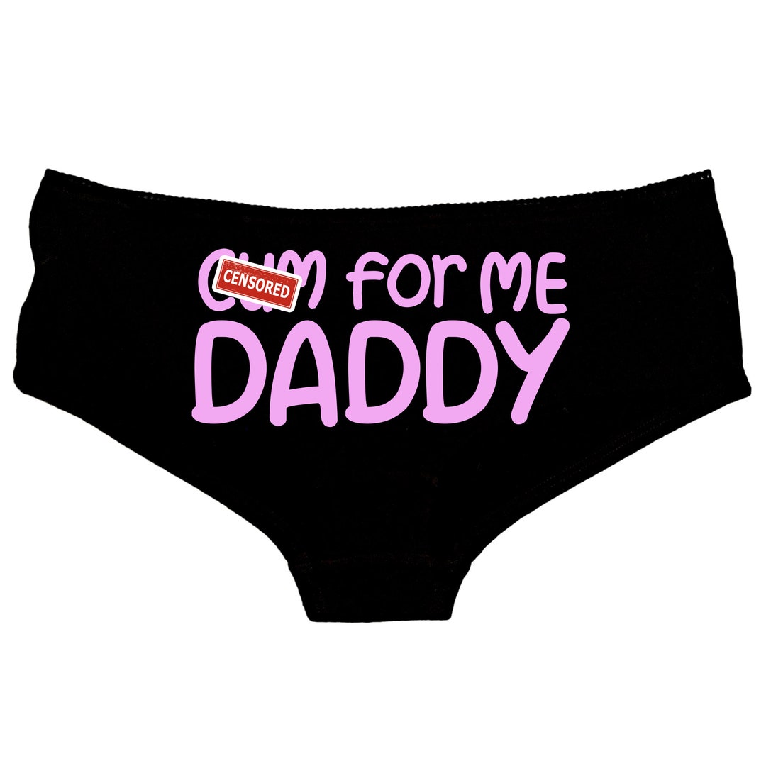 Cum For Me Daddy Panties Daddy Knickers Ddlg Rude Naughty Etsy