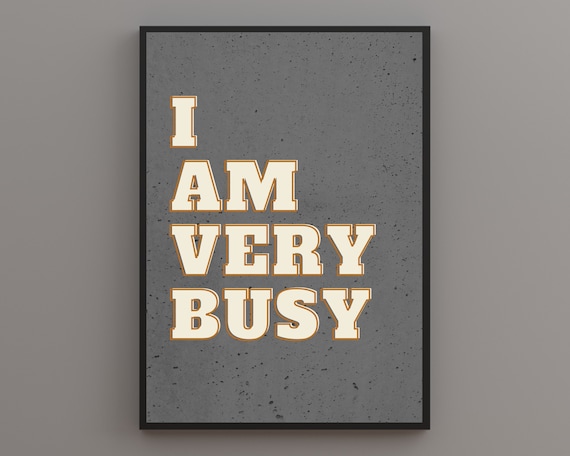 Im Too Busy Quotes