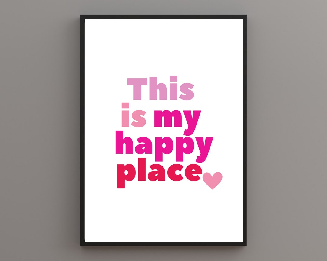 This is My Happy Place Print. Pink Colourful Print. Happy Pink Tones ...