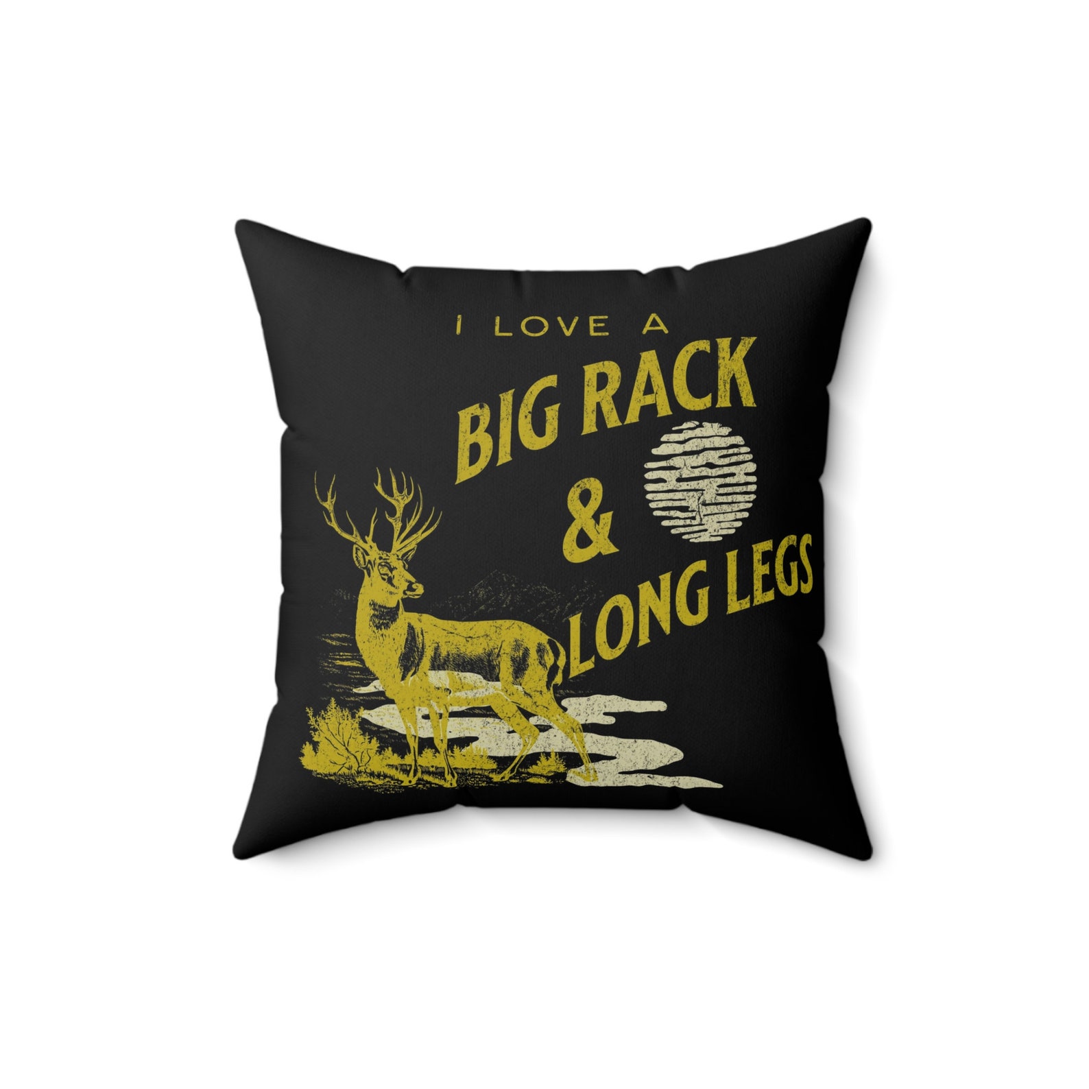 I Love 'em With Long Legs and A Big Rack Pillow With Black Background ...