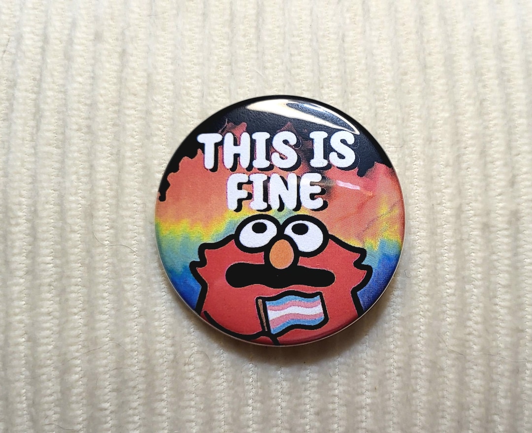 Elmo Trans Flag It's Fine Meme Button - Etsy