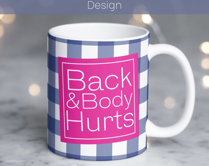 Back and Body Hurts Mug Design Back and Body Hurts Mug Sublimation Bath ...