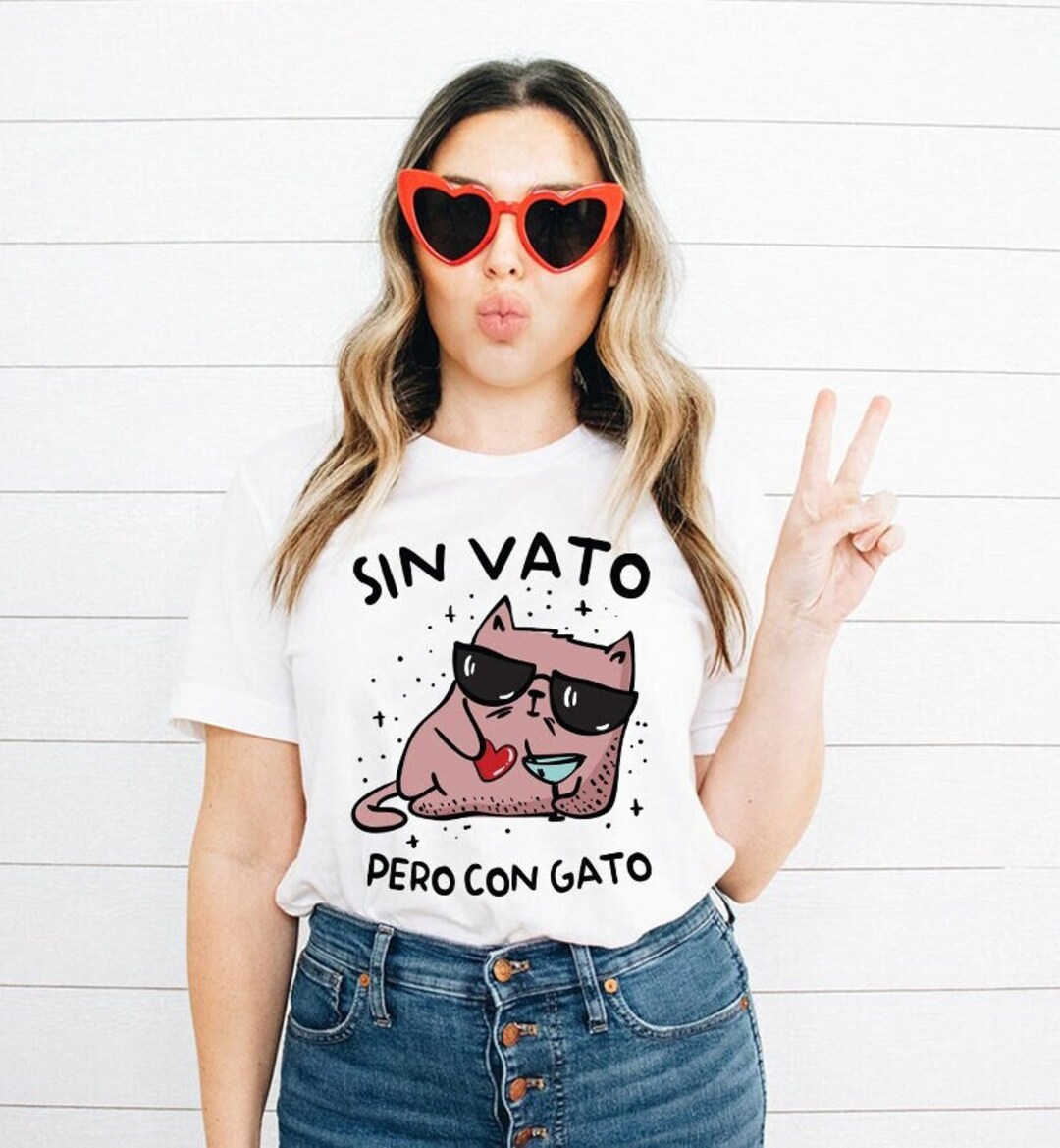 Sin Vato Pero Con Gato Shirt, Valentines Gift, Spanish Gift, Dia De San ...